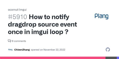 How To Notify Dragdrop Source Event Once In Imgui Loop · Issue 5910 · Ocornutimgui · Github