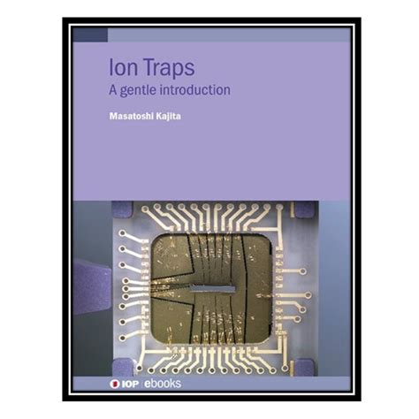قیمت و خرید کتاب Ion Traps A Gentle Introduction اثر Masatoshi Kajita