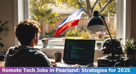 Top 10 Strategies To Land Your First Remote Tech Job From Pearland In 2025