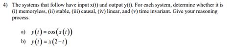 Solved 4 The Systems That Follow Have Input X T And Output Chegg
