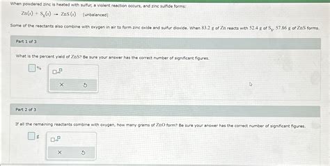 When Powdered Zinc Is Heated With Sulfur A Violent Chegg Com