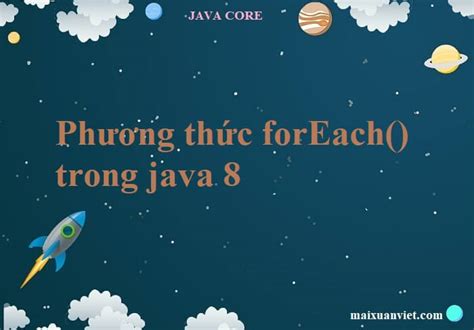 phương thức foreach trong java 8 vietmx s blog