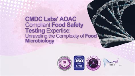 Cmdc Labs Aoac Compliant Food Safety Testing Expertise Unraveling The Complexity Of Food