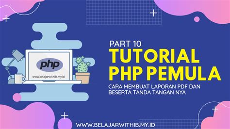 Tutorial Php Pemula 10 Cara Membuat Laporan Pdf Dan Beserta Tanda Tangan Belajarwithib