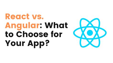 React Vs Angular What To Choose For Your App