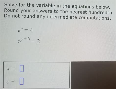 Solved Solve For The Variable In The Equations Below Round