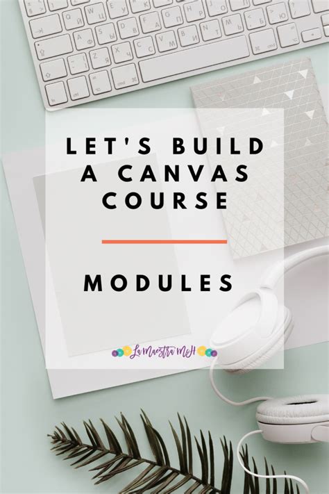 Let S Build A Canvas Course Modules La Maestra McH