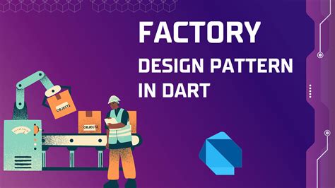 Enhance Your Dart Skills Understanding The Factory Design Pattern By