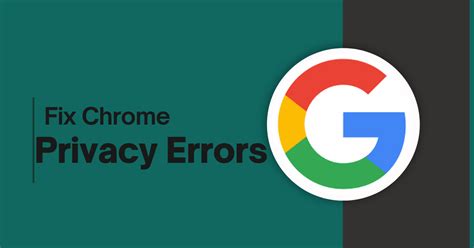 How To Fix Chrome Privacy Errors Chrome Privacy Errors Indicate