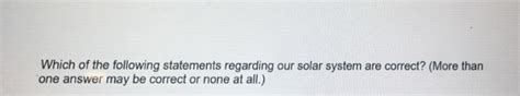 Solved Which Of The Following Statements Regarding Our Solar Chegg