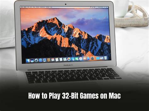 How To Play 32 Bit Games On Mac MacMyths