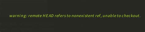 Git Clone时提示warning Remote Head Refers To Nonexistent Ref Unable To Checkout 知乎