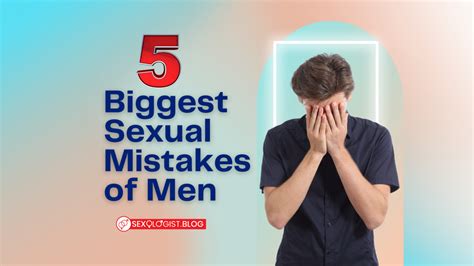 Biggest Sexual Mistakes Of Men