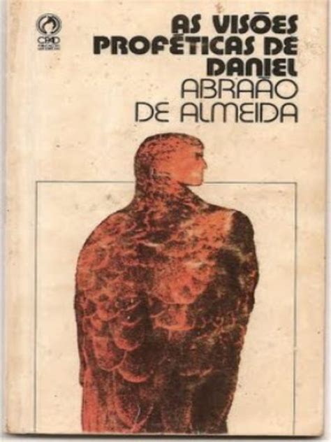 As Visões Proféticas De Daniel Abraão De Almeida Livros Evangélicos