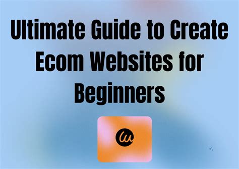 Ultimate Guide To Create Ecom Websites For Beginners