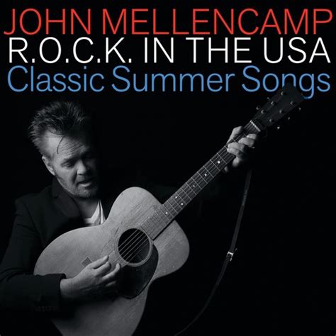 Rock In The Usa Classic Summer Songs By John Mellencamp Pandora