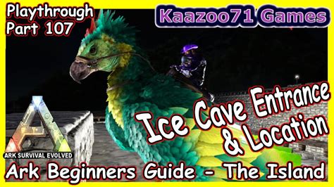 Ice Cave Location Ark 💥 Beginners Guide The Island Episode 107 Youtube