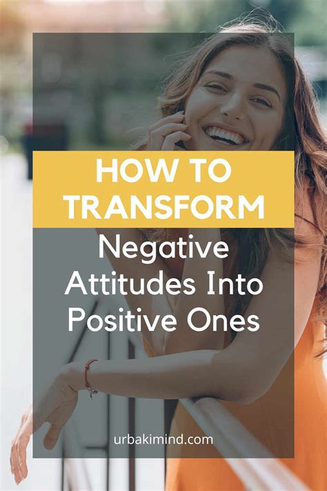How To Transform Negative Attitudes Into Positive Ones Urbaki Mind