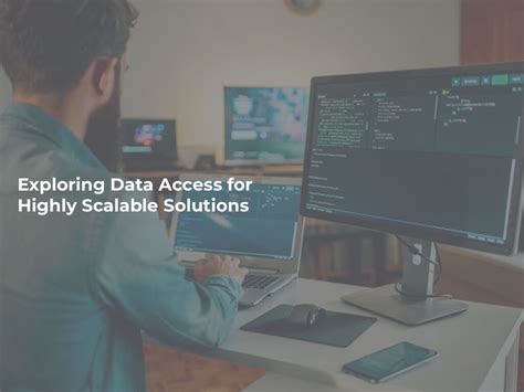 Exploring Data Access For Highly Scalable Solutions