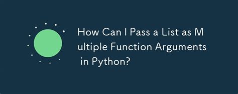 如何在 Python 中將列表作為多個函數參數傳遞？ Python教學 Php中文網