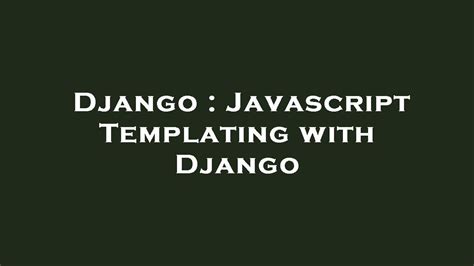 Django Javascript Templating With Django Youtube