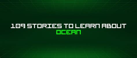 109 stories to learn about ocean hackernoon