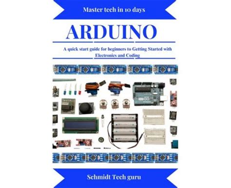 Arduino A Quick Start Guide For Beginners To Getting Started With