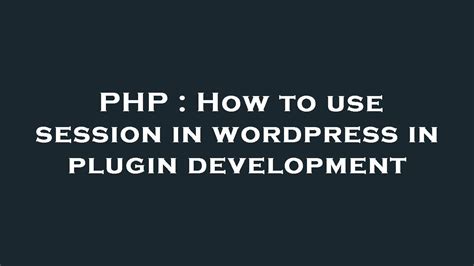 Php How To Use Session In Wordpress In Plugin Development Youtube