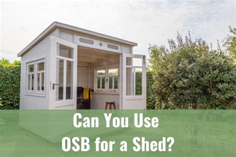 Can You Use Osb For A Shed How To Ready To Diy