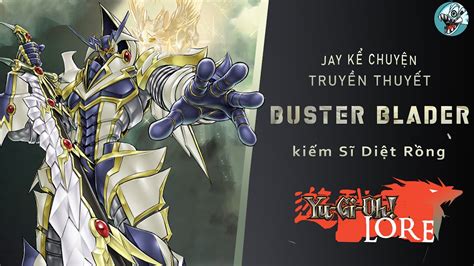 Cốt Truyện Buster Blader Lore Kiếm Sĩ Diệt Rồng Và Thanh Kiếm Hủy Diệt Yu Gi Oh Lore
