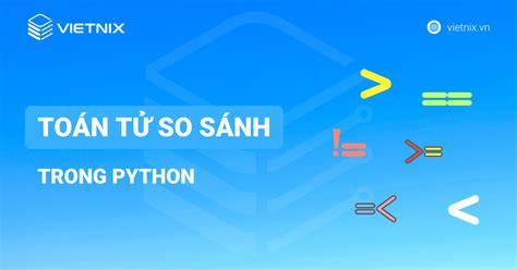 toán tử quan hệ trong python