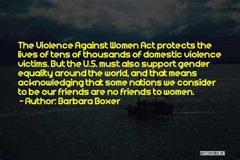 Barbara Boxer Quotes The Violence Against Women Act Protects The Lives