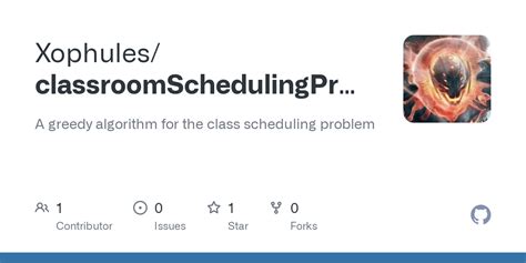 Github Xophules Classroomschedulingproblem A Greedy Algorithm For The Class Scheduling Problem