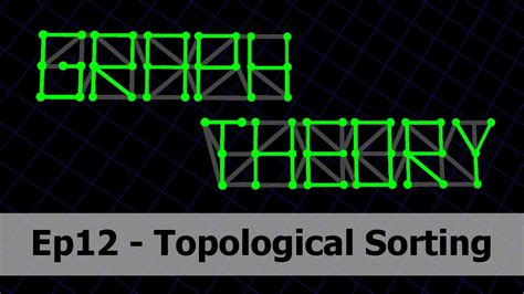 Topological Sorting Graph Theory 12 Youtube