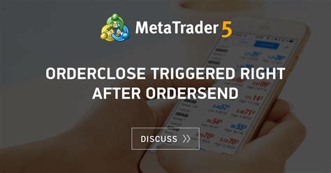 Orderclose Triggered Right After Ordersend Ea Forum Mql4 And