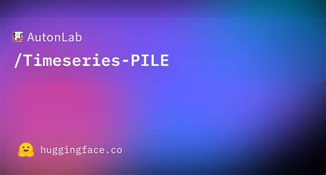 Autonlabtimeseries Pile · Datasets At Hugging Face