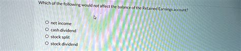 Which Of The Following Would Not Affect The Balance Of The Retained Earnings Account O Net