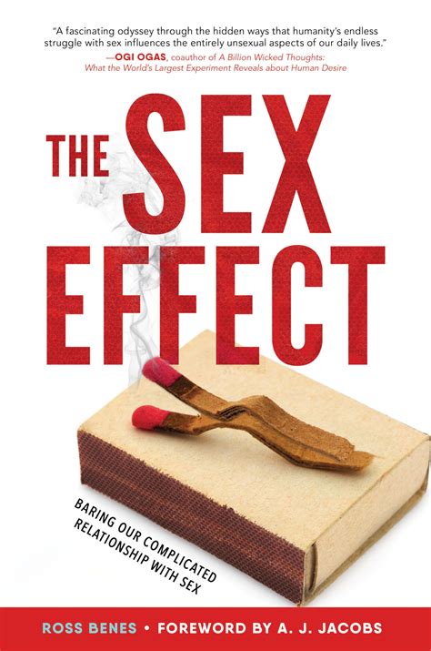 The Sex Effect Baring Our Complicated Relationship With Sex Benes Ross Jacobs A J
