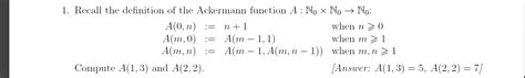 Solved 1 Recall The Definition Of The Ackermann Function A