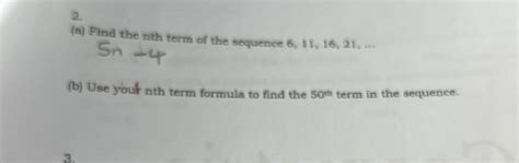 Solved 2 A Find The Nth Term Of The Sequence 6 11 16 21 B Use Your Nth Term Formul