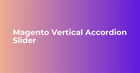 Magento Vertical Accordion Slider