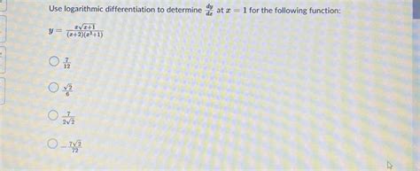 Solved Use Logarithmic Differentiation To Determine Dxdy At