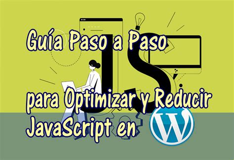 Guía Paso a Paso para Optimizar y Reducir JavaScript en WordPress WebProject Costa Blanca