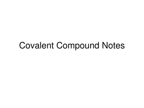 PPT Covalent Compound Notes PowerPoint Presentation Free Download ID 2135347