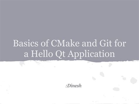 Basicsof C Make And Git For A Hello Qt Application Ppt