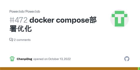 Docker Compose部署优化 · Issue 472 · Powerjobpowerjob · Github