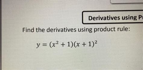 Solved Find The Derivatives Using Product Rule