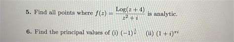Solved 5 Find All Points Where F Z Z2 Ilog Z 4 Is