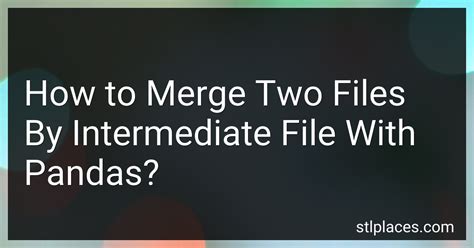 How To Merge Two Files By Intermediate File With Pandas In 2024