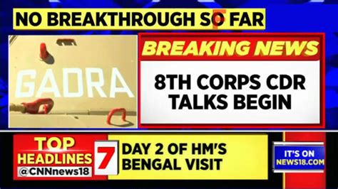 Watch Lac Standoff 8th Round Of Corps Commander Level Talks Begins In